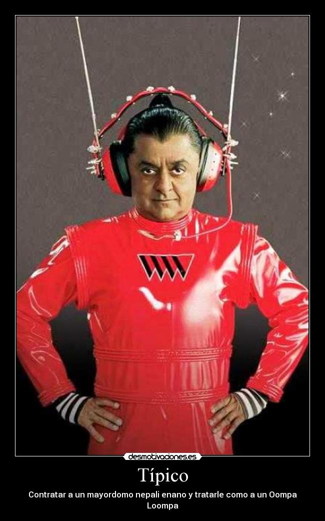 Imágenes y Carteles de LOOMPA | Desmotivaciones